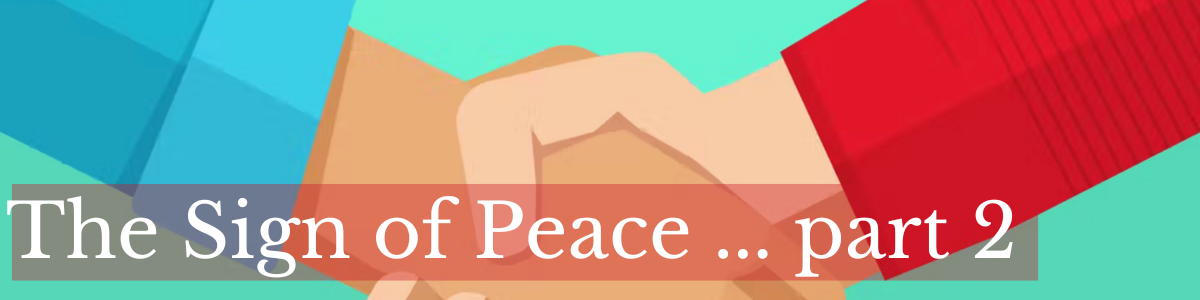 » The Sign of Peace – part 2